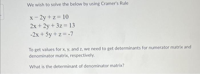 Solved We wish to solve the below by using Cramer's Rule | Chegg.com