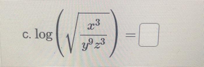 Solved c. log x³ y⁹z³ -0 | Chegg.com