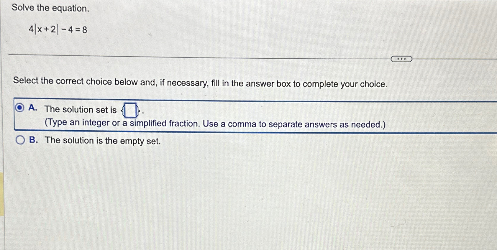 Solved Solve the equation.4|x+2|-4=8Select the correct | Chegg.com