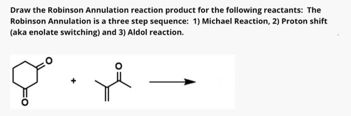 Solved Draw the Robinson Annulation reaction product for the | Chegg.com