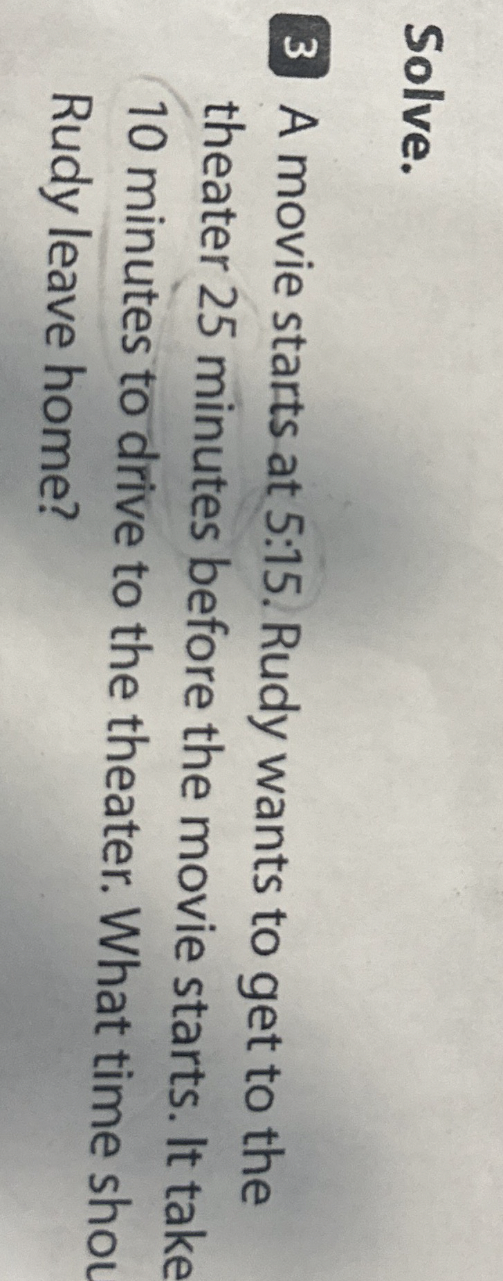 Solved Solve.A movie starts at 5:15. ﻿Rudy wants to get to | Chegg.com