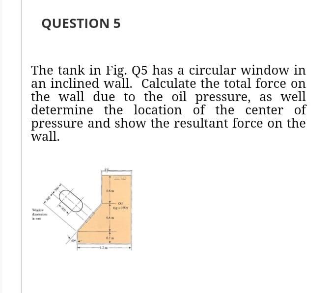 Solved QUESTION 5 The tank in Fig. Q5 has a circular window | Chegg.com