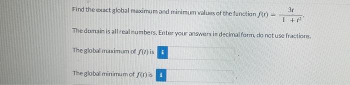 Solved Find the exact global maximum and minimum values of | Chegg.com