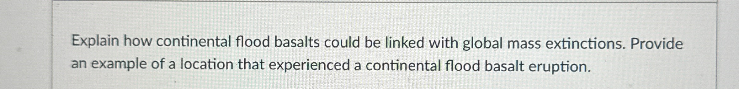 Solved Explain how continental flood basalts could be linked | Chegg.com