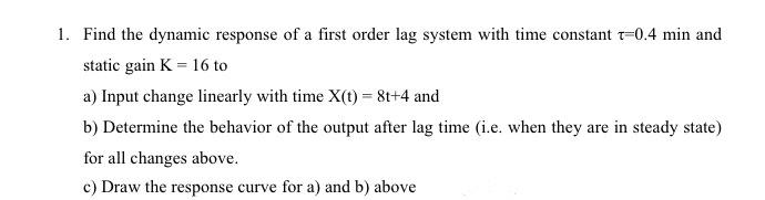 Solved 1. Find the dynamic response of a first order lag | Chegg.com