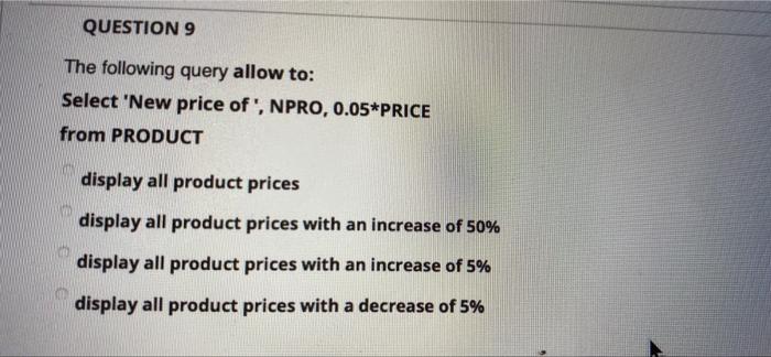 Solved QUESTION 10 The meaning of the following query is to: | Chegg.com