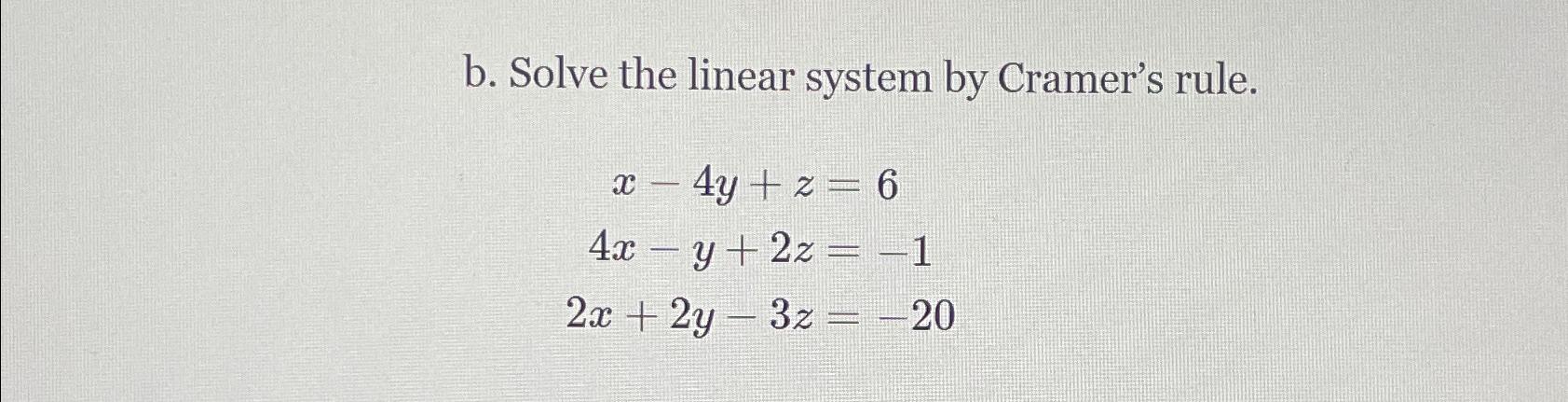 Solved b. ﻿Solve the linear system by Cramer's | Chegg.com