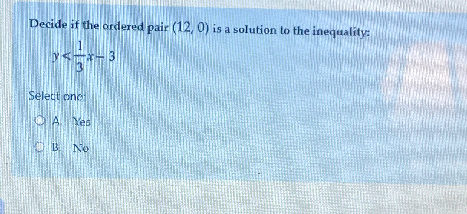 Solved Decide if the ordered pair (12,0) ﻿is a solution to | Chegg.com