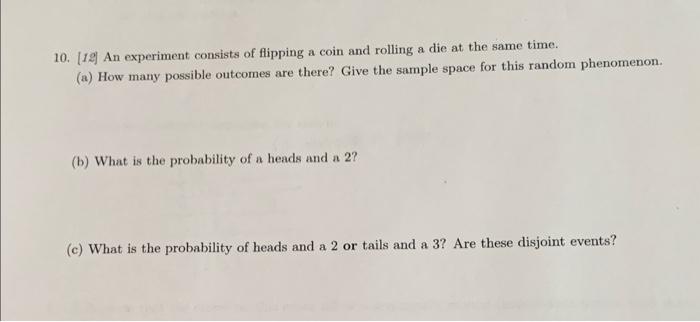 Solved 10. [12] An experiment consists of flipping a coin | Chegg.com