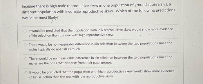 Solved Imagine there is high male reproductive skew in one | Chegg.com