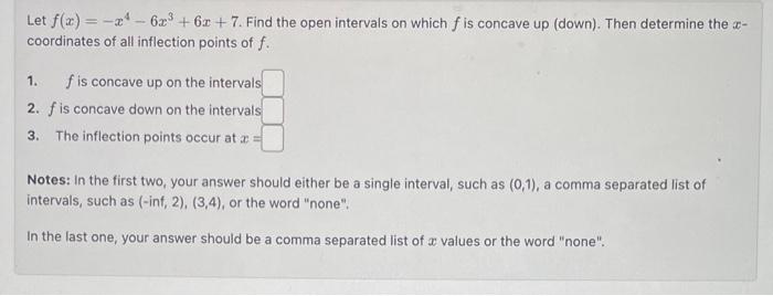 Solved Let f(x)=−x4−6x3+6x+7. Find the open intervals on | Chegg.com