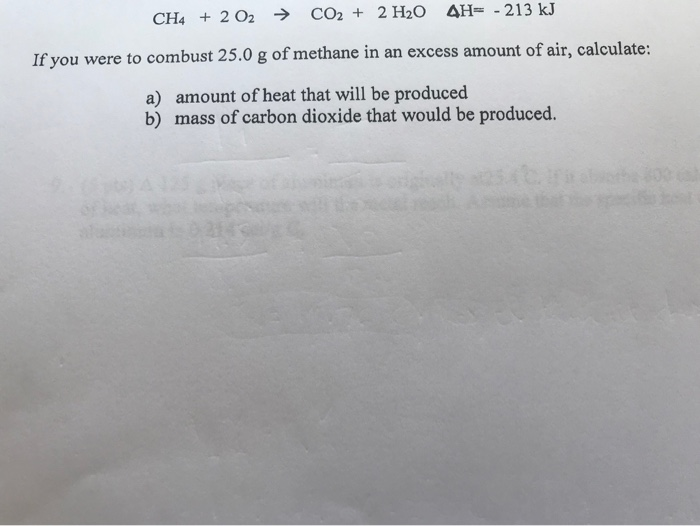 Solved CH4 + 2 O2 → CO2 + 2 H2O 4H= -213 kJ If you were to | Chegg.com