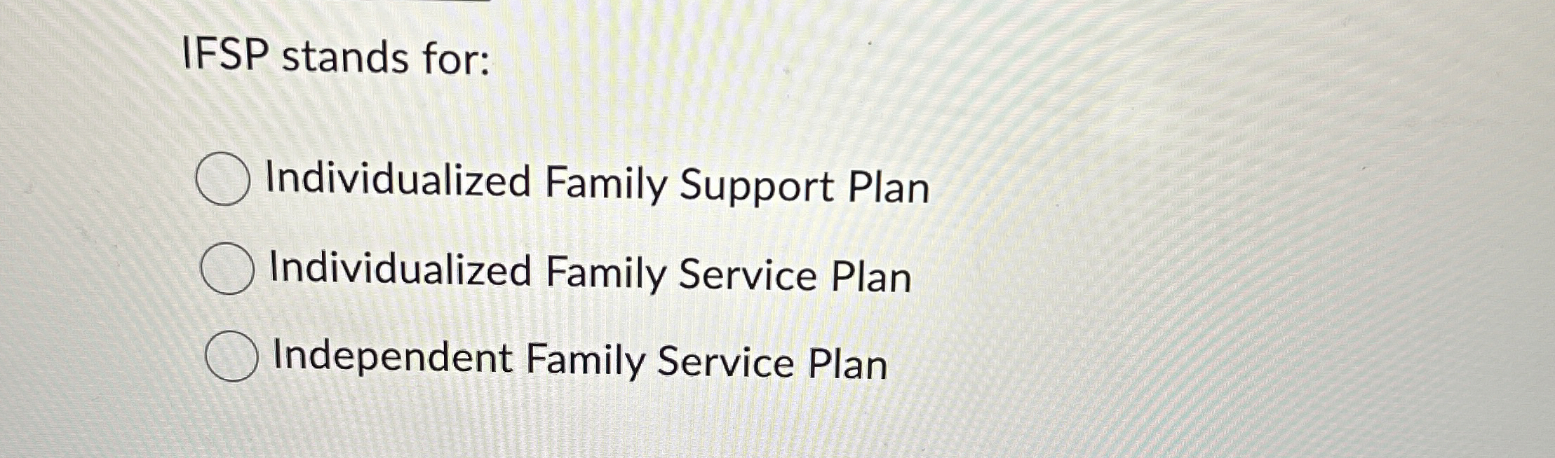 Solved IFSP stands for:Individualized Family Support | Chegg.com