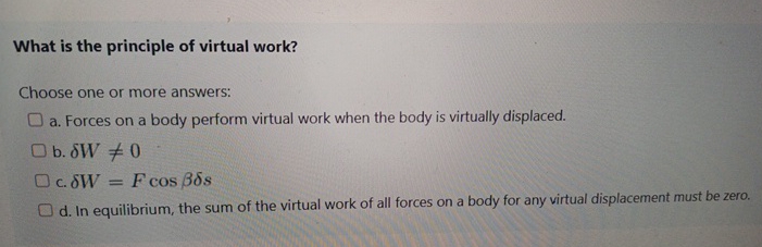 Solved What is the principle of virtual work?Choose one or | Chegg.com