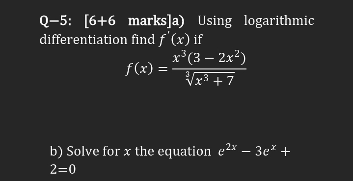 Solved Q-5: [6+6 ﻿marks]a) ﻿Using logarithmicdifferentiation | Chegg.com