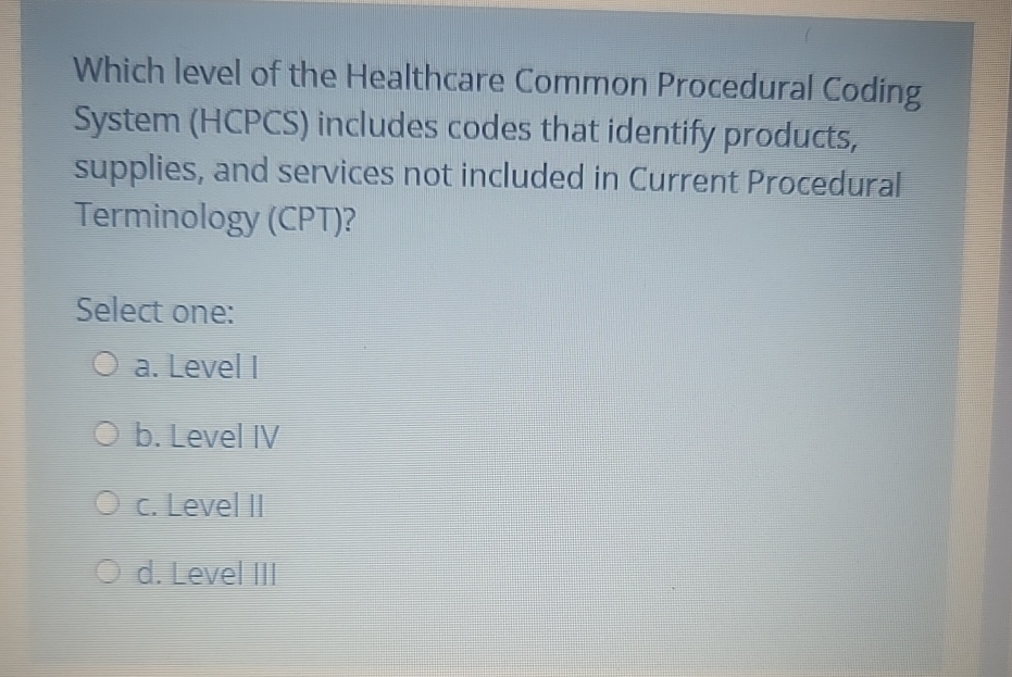 Solved Which level of the Healthcare Common Procedural | Chegg.com