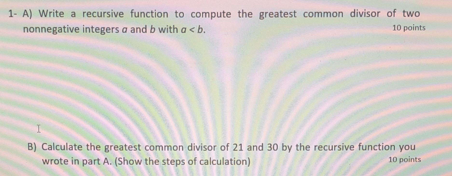 Solved write a recursive function to compute the greatest | Chegg.com