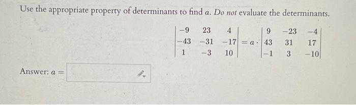 Solved Use the appropriate property of determinants to find | Chegg.com