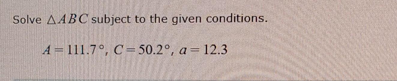 Solved Solve ABC subject to the given conditions. | Chegg.com
