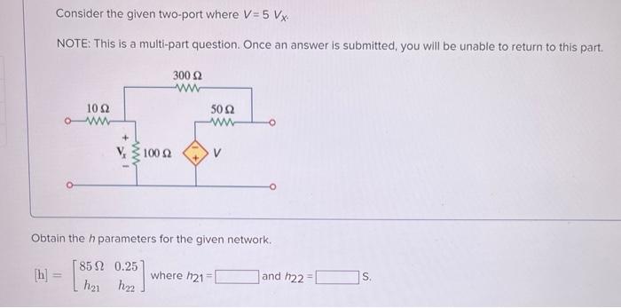 Solved Consider the given two-port where V=5Vx. NOTE: This | Chegg.com