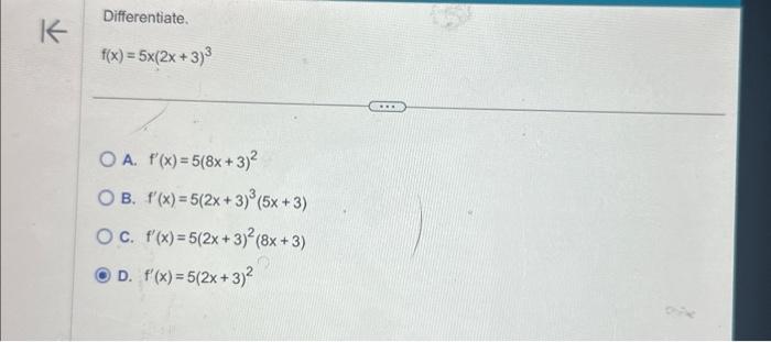 Solved Differentiate. f(x)=5x(2x+3)3 A. f′(x)=5(8x+3)2 B. | Chegg.com