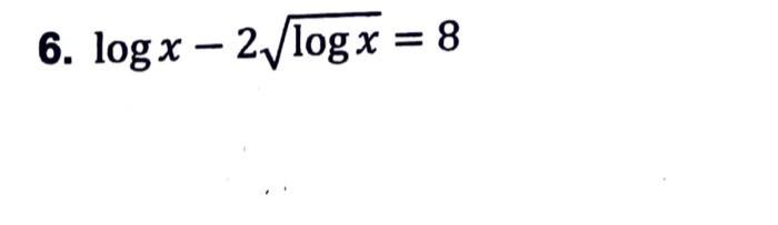 Solved - 8 6. log x – 2 /log x | Chegg.com