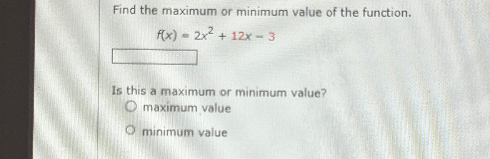 Solved Find the maximum or minimum value of the | Chegg.com