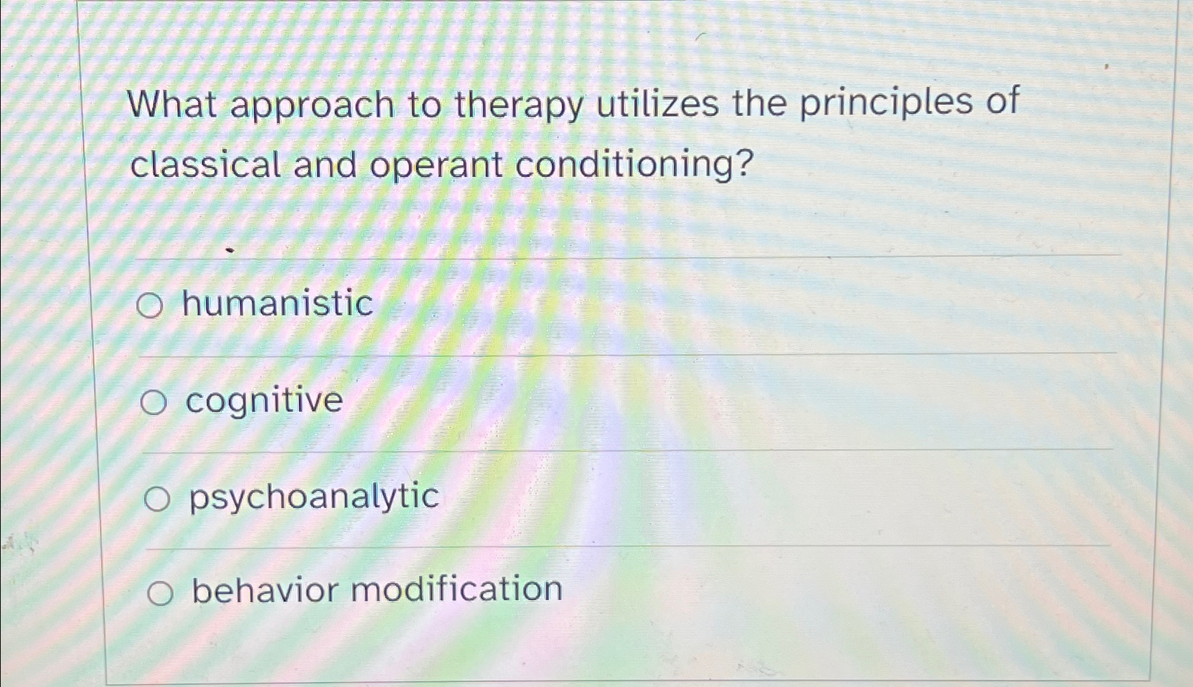 Solved What approach to therapy utilizes the principles of | Chegg.com