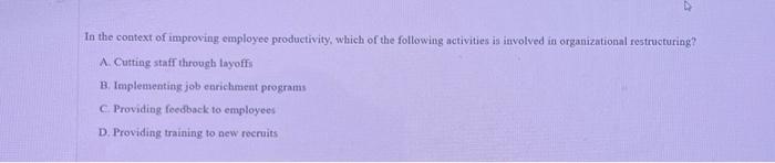 Solved In the context of improving employee productivity, | Chegg.com