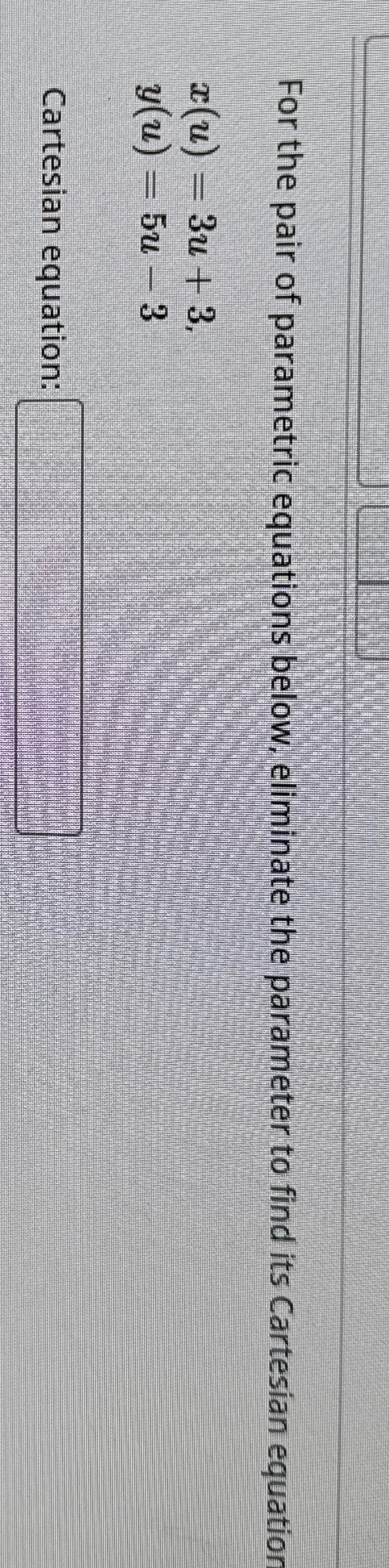Solved For the pair of parametric equations below, eliminate | Chegg.com