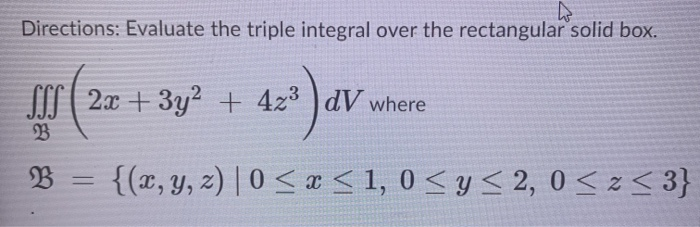 Solved Directions: Evaluate the triple integral over the | Chegg.com