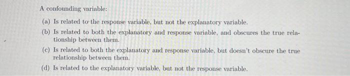 Solved A confounding variable: (a) Is related to the | Chegg.com