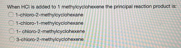 Solved When HCl is added to 1 methylcyclohexene the | Chegg.com