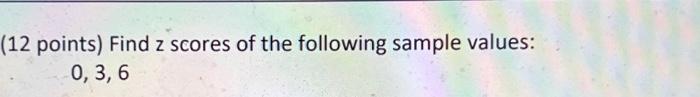 Solved (12 points) Find z scores of the following sample | Chegg.com