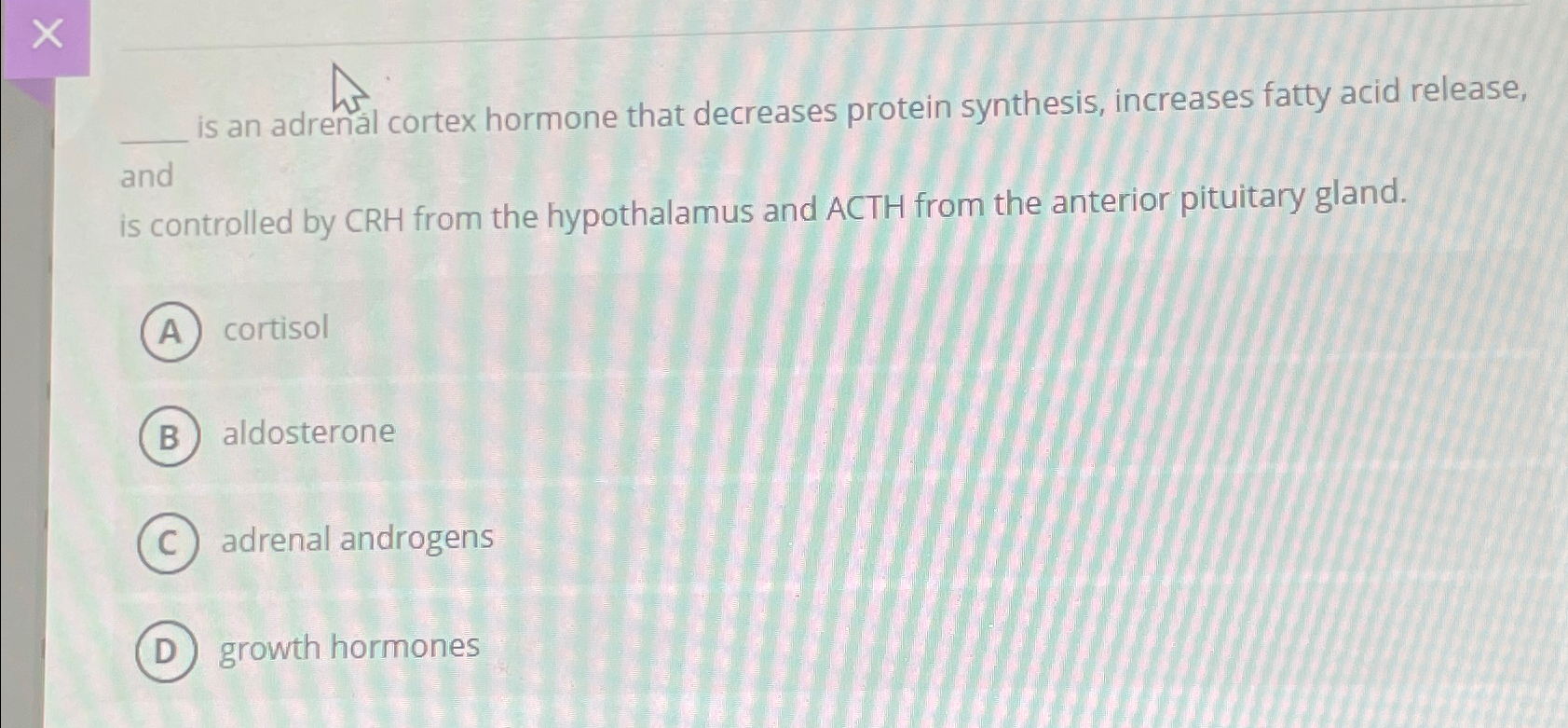 Solved is an adrenal cortex hormone that decreases protein | Chegg.com