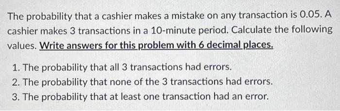 Solved The probability that a cashier makes a mistake on any | Chegg.com
