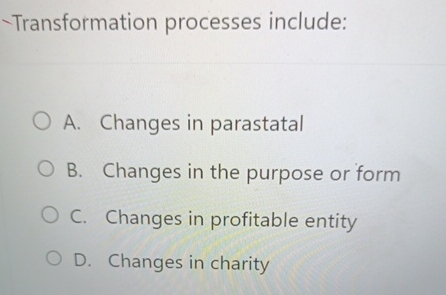 Solved -Transformation processes include:A. ﻿Changes in | Chegg.com