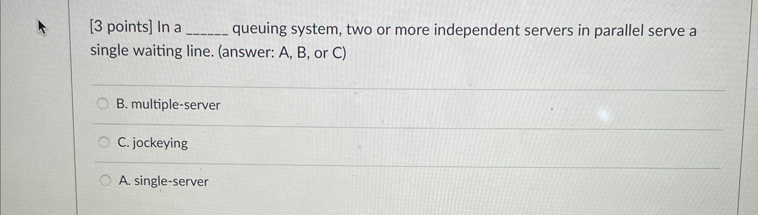 Solved [3 ﻿points] ﻿In a ﻿queuing system, two or more | Chegg.com