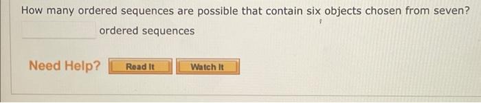 Solved How many ordered sequences are possible that contain | Chegg.com