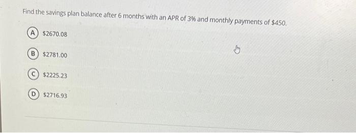 Solved Find the savings plan balance after 6 months with an | Chegg.com