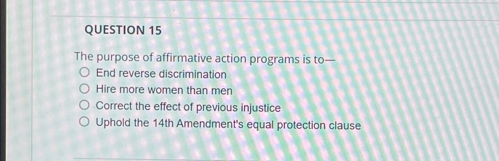 Solved QUESTION 15The purpose of affirmative action programs | Chegg.com