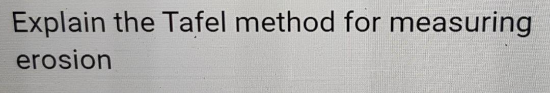 Solved Explain the Tafel method for measuring erosion | Chegg.com