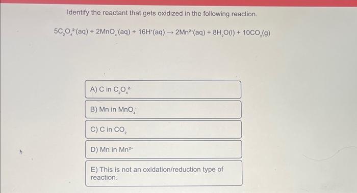 Solved Identify the reactant that gets oxidized in the | Chegg.com