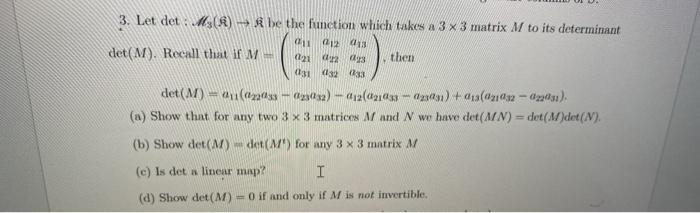 Solved 3. Let det: M() - be the function which takes a 3 x 3 | Chegg.com