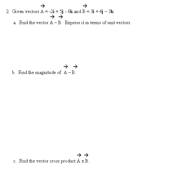 Solved Given vectors A=-2i+5j-6k ﻿and B=3i+4j-3k→→a. ﻿Find | Chegg.com