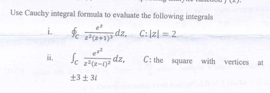 Solved Use Cauchy integral formula to evaluate the following | Chegg.com