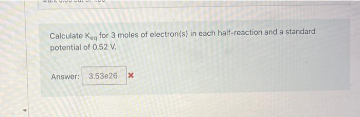 Solved Calculate Keq for 3 moles of electron(s) in each | Chegg.com