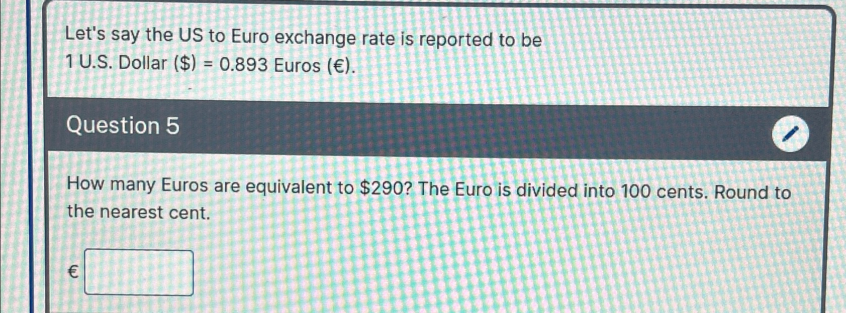 Solved Let's say the US to Euro exchange rate is reported to | Chegg.com