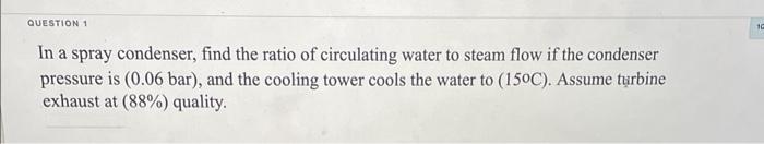 Solved In a spray condenser, find the ratio of circulating | Chegg.com