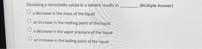 Solved Dissolving a nonvolatile solute in a solvent results | Chegg.com